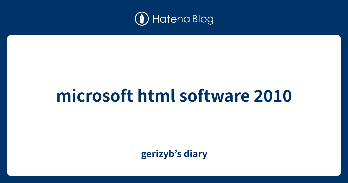 microsoft html software 2010 - gerizyb’s diary