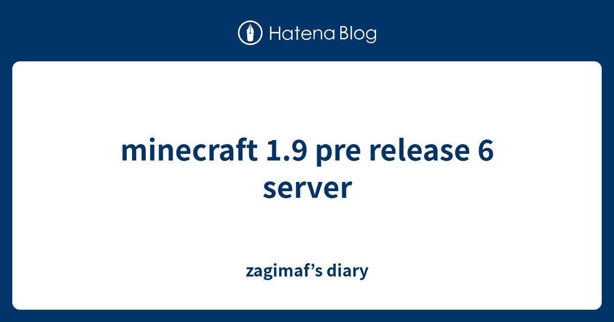 minecraft 1.9 pre release 6 server - zagimaf’s diary