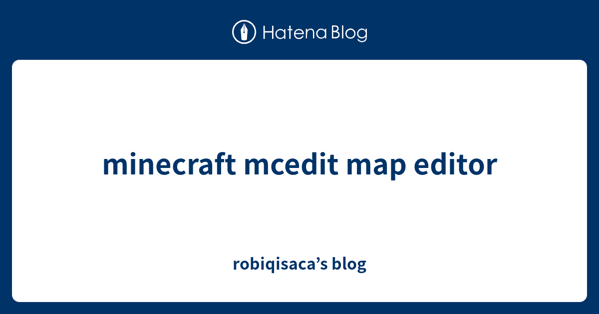 minecraft mcedit map editor - robiqisaca’s blog