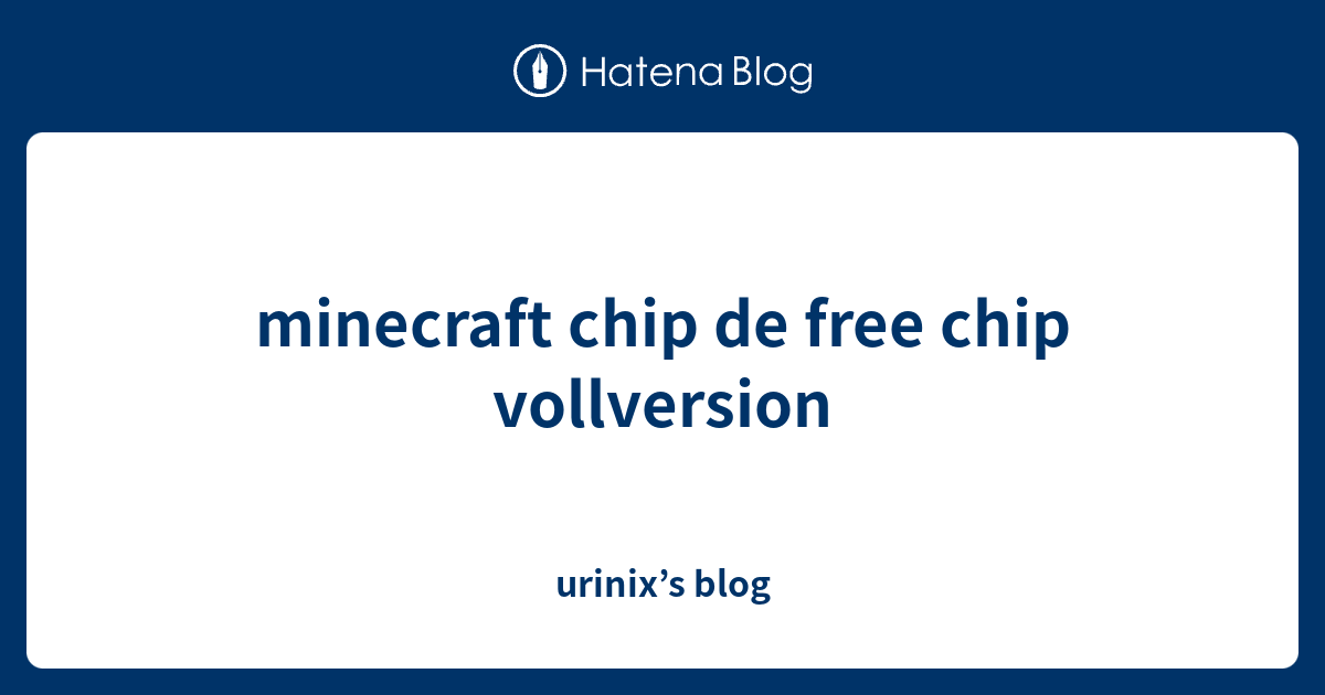 minecraft chip de free chip vollversion - urinix’s blog