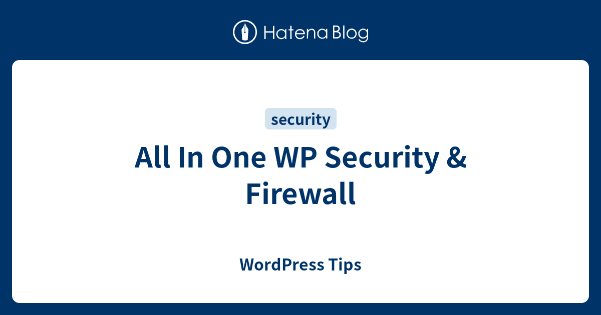 All In One WP Security & Firewall - WordPress Tips