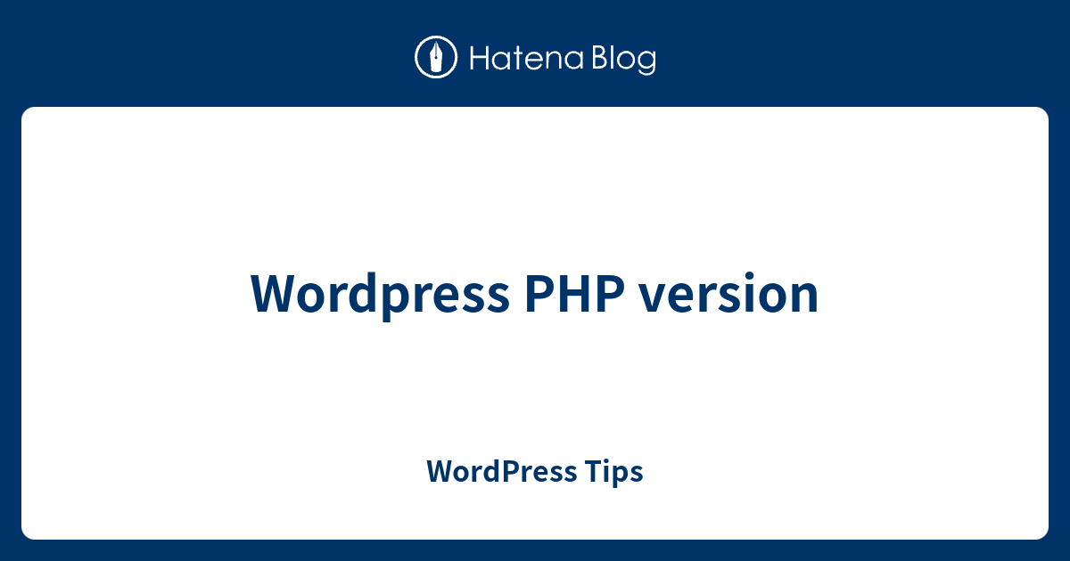 Wordpress PHP version - WordPress Tips