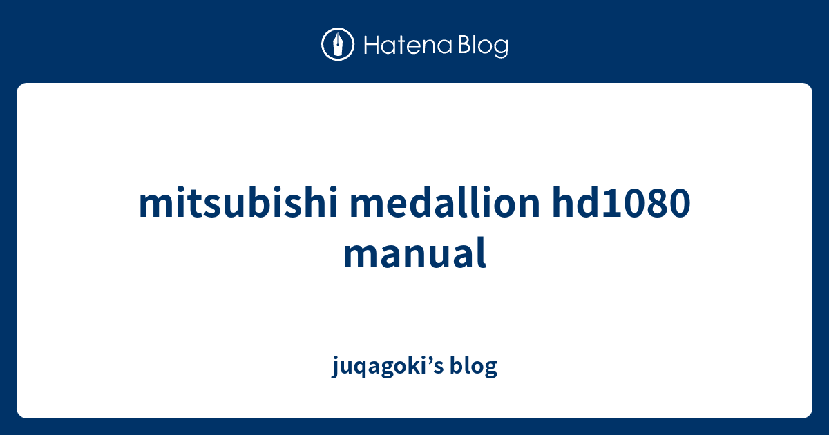 mitsubishi medallion hd1080 manual - juqagoki’s blog