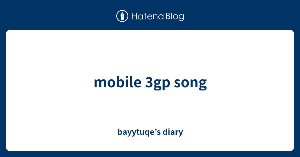 mobile 3gp song - bayytuqe’s diary