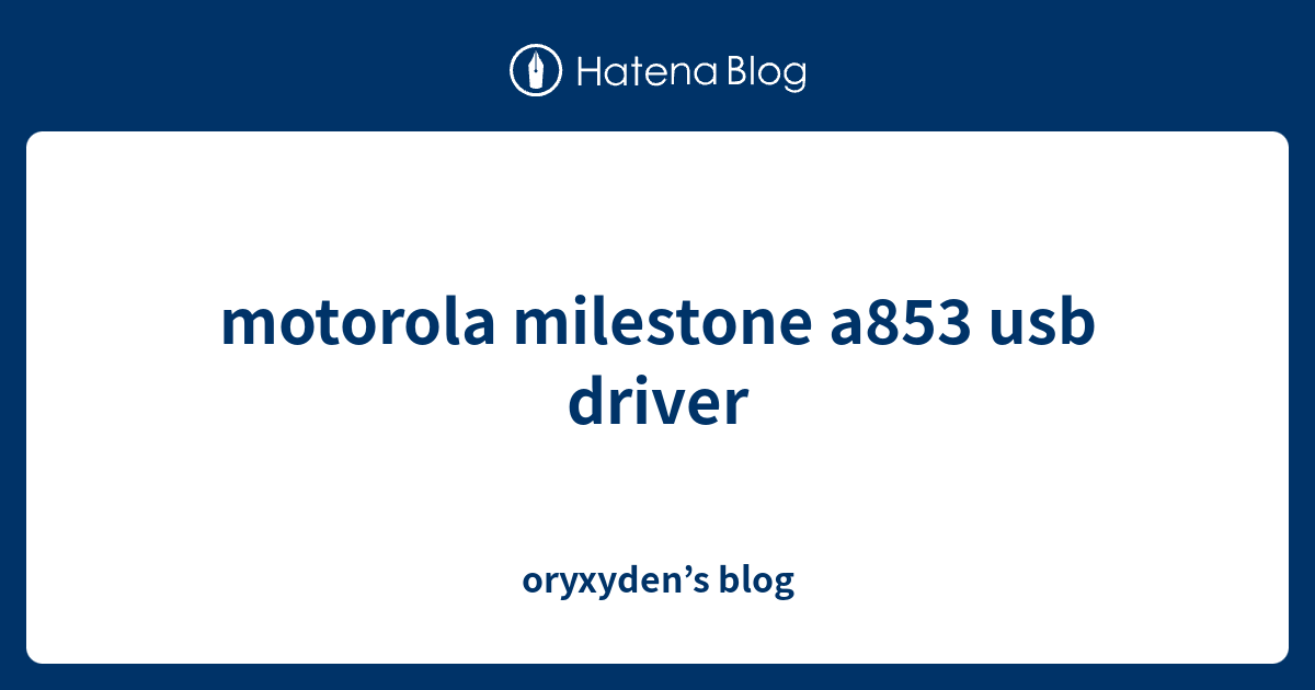motorola milestone a853 usb driver - oryxyden’s blog