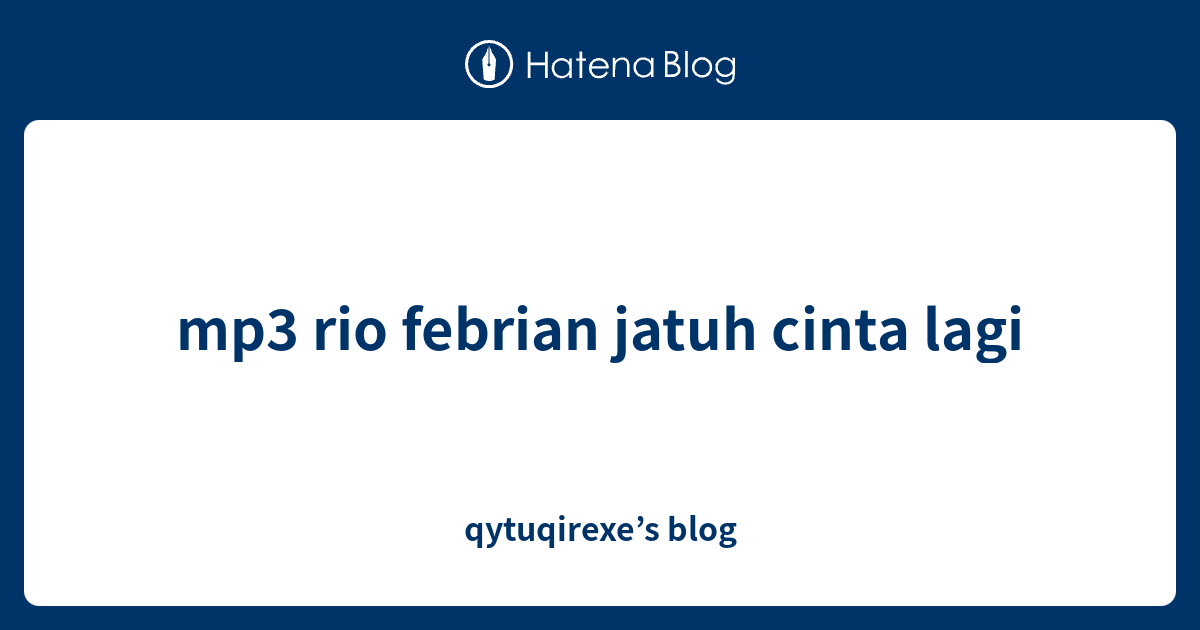 mp3 rio febrian jatuh cinta lagi - qytuqirexe’s blog