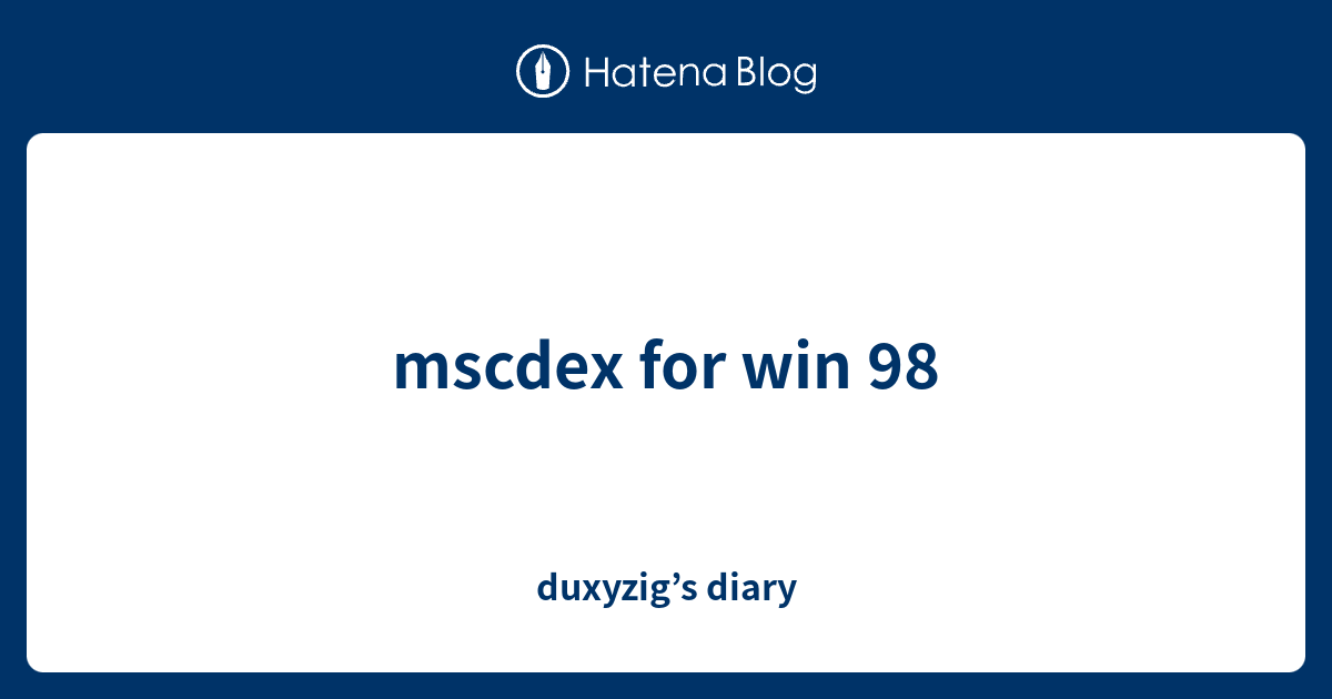 mscdex for win 98 - duxyzig’s diary