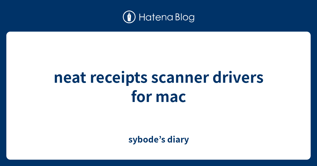 neat receipts scanner drivers for mac - sybode’s diary