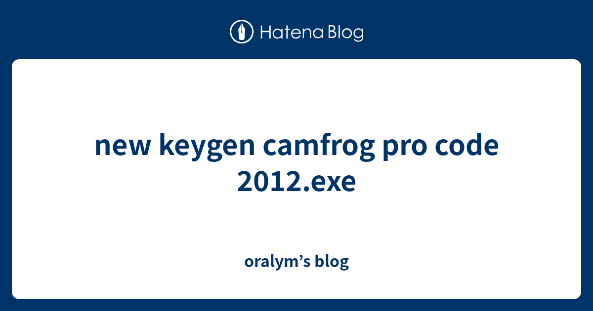 new keygen camfrog pro code 2012.exe - oralym’s blog