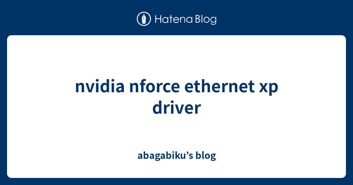 nvidia nforce ethernet xp driver - abagabiku’s blog