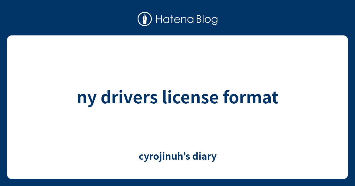 ny drivers license format - cyrojinuh’s diary