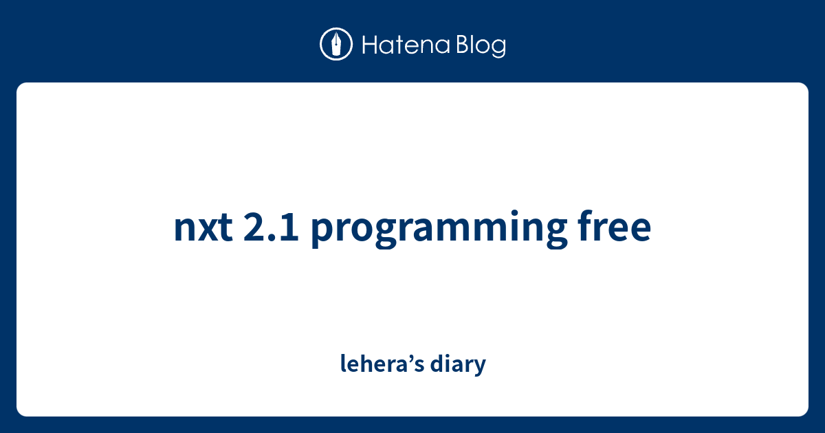 nxt 2.1 programming free - lehera’s diary