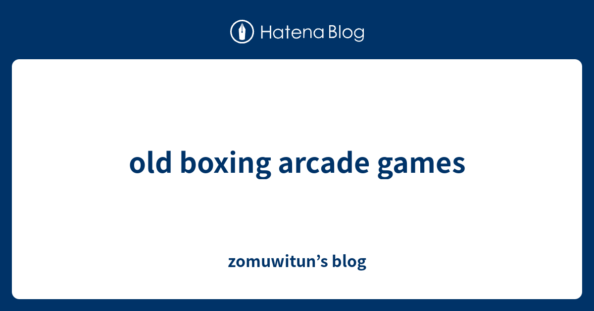 old boxing arcade games - zomuwitun’s blog