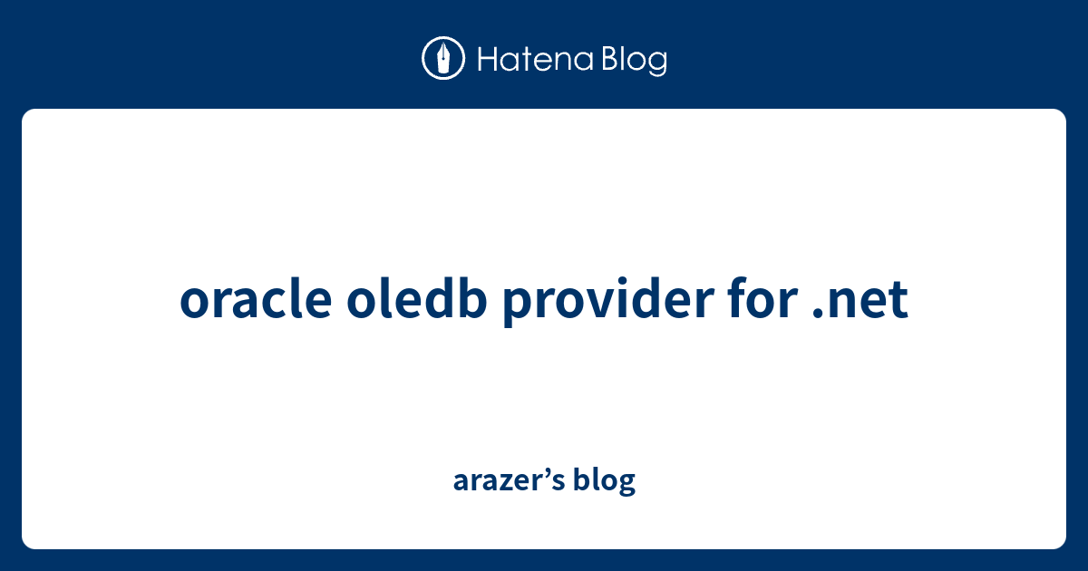 oracle oledb provider for .net - arazer’s blog