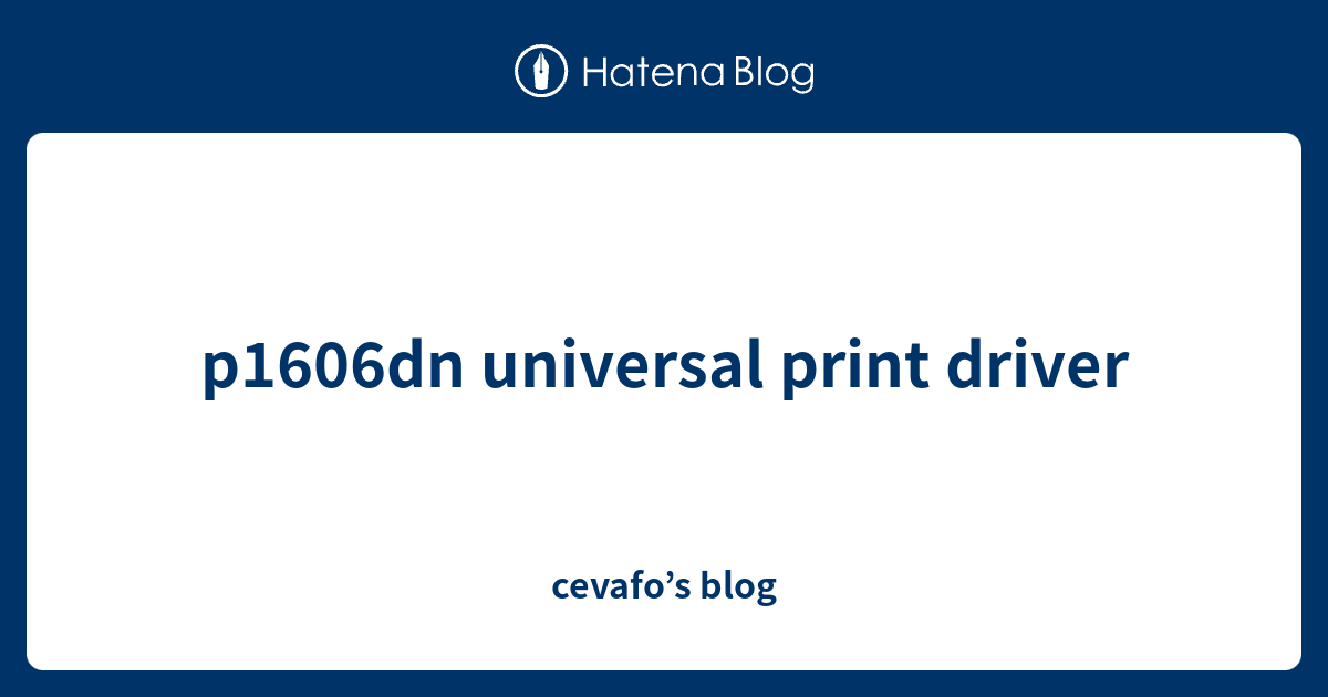 p1606dn universal print driver - cevafo’s blog