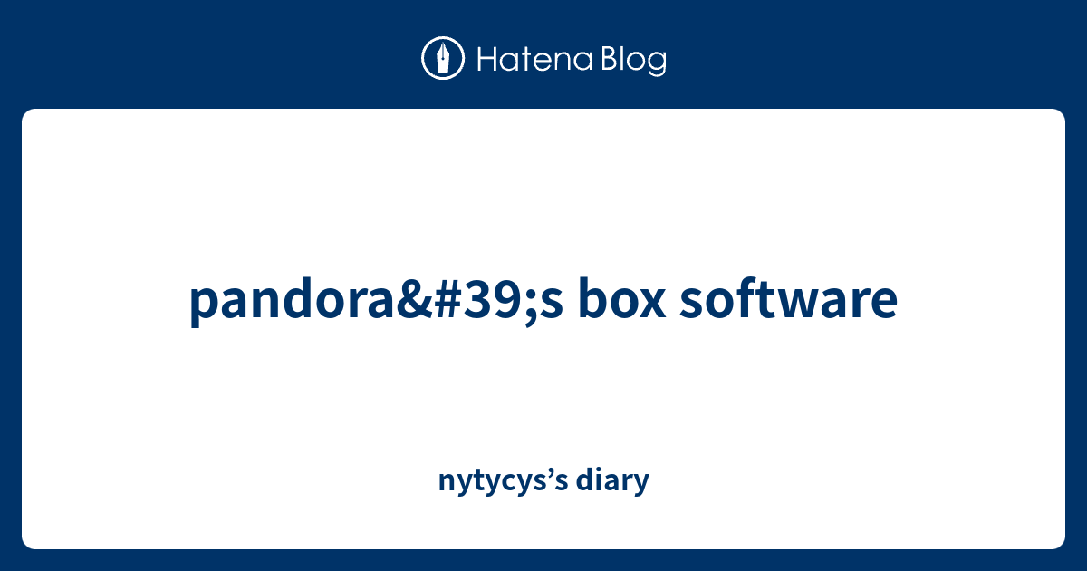 pandora's box software - nytycys’s diary
