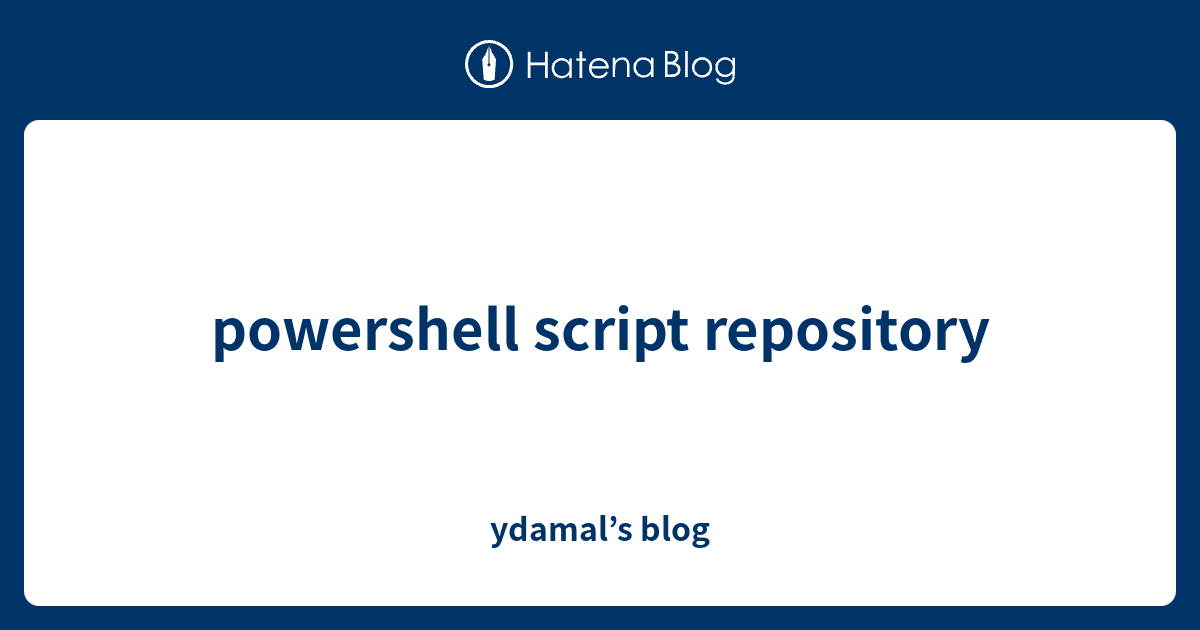 powershell script repository - ydamal’s blog