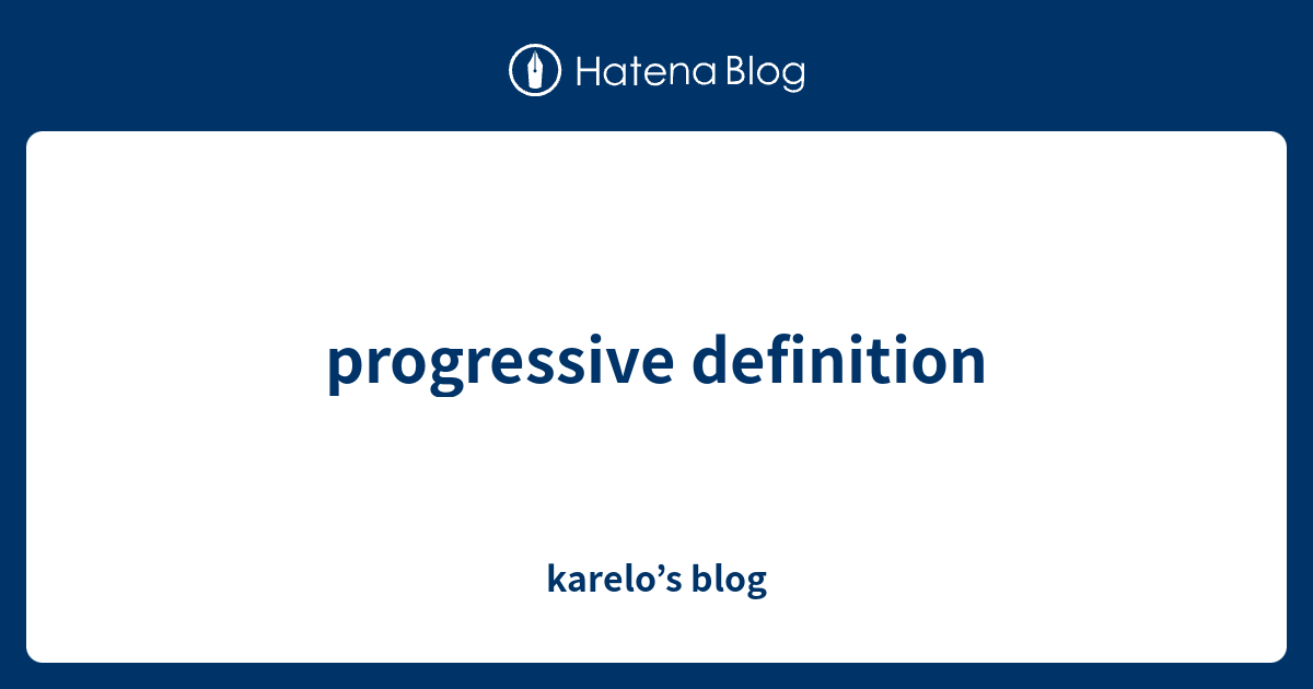 progressive definition - karelo’s blog