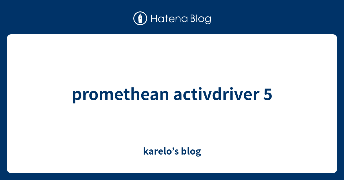 promethean activdriver 5 - karelo’s blog