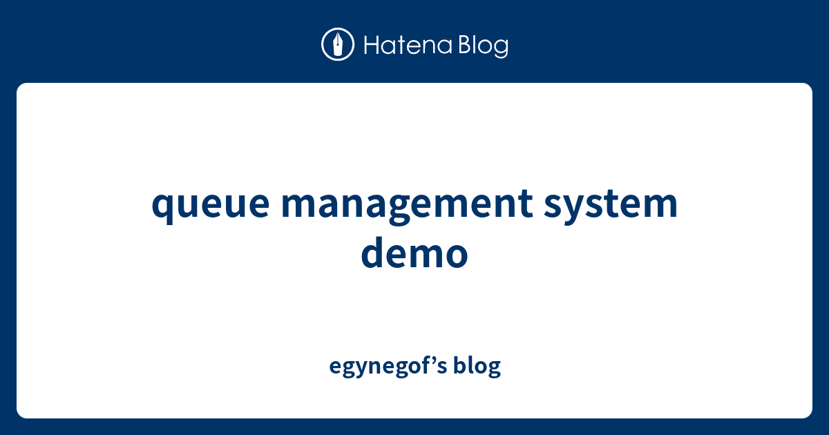 queue management system demo - egynegof’s blog