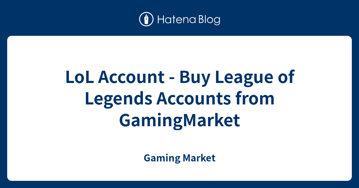 LoL Account - Buy League of Legends Accounts from GamingMarket - Gaming ...