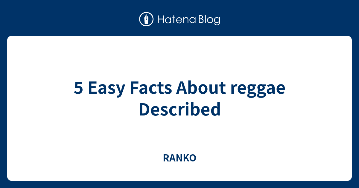 5 Easy Facts About reggae Described - RANKO