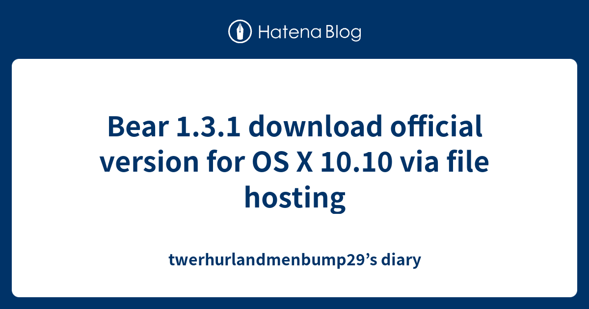 Bear 1.3.1 download official version for OS X 10.10 via file hosting ...
