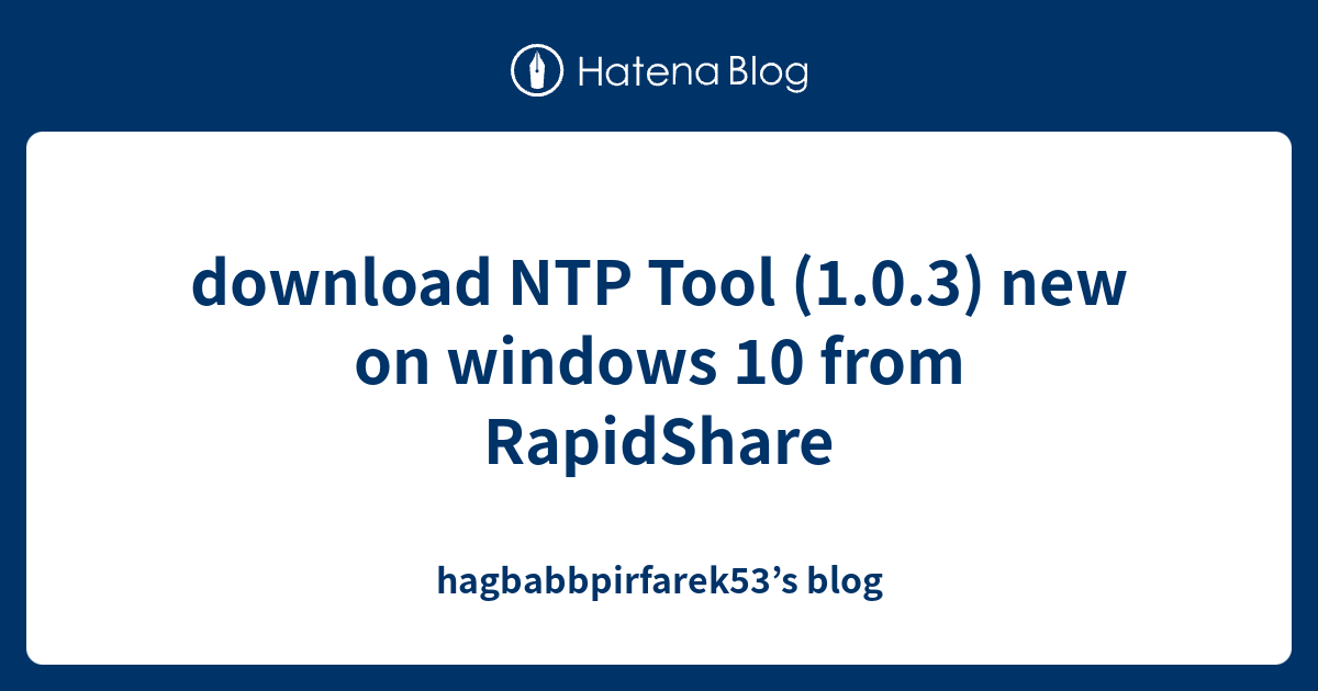 download NTP Tool (1.0.3) new on windows 10 from RapidShare ...
