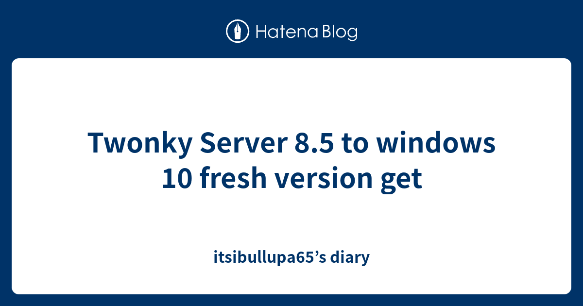Twonky Server 8.5 to windows 10 fresh version get - itsibullupa65’s diary