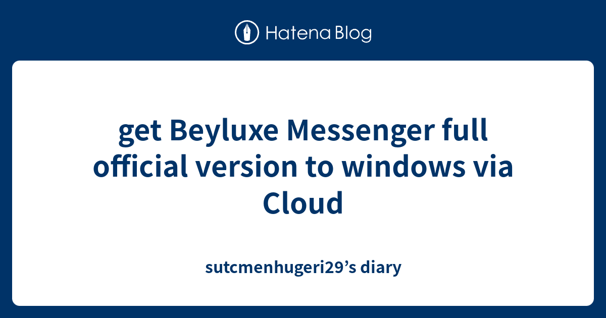 get Beyluxe Messenger full official version to windows via Cloud ...