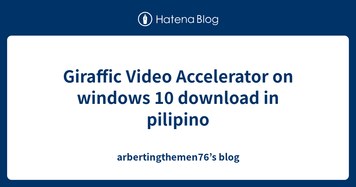 Giraffic Video Accelerator on windows 10 download in pilipino ...