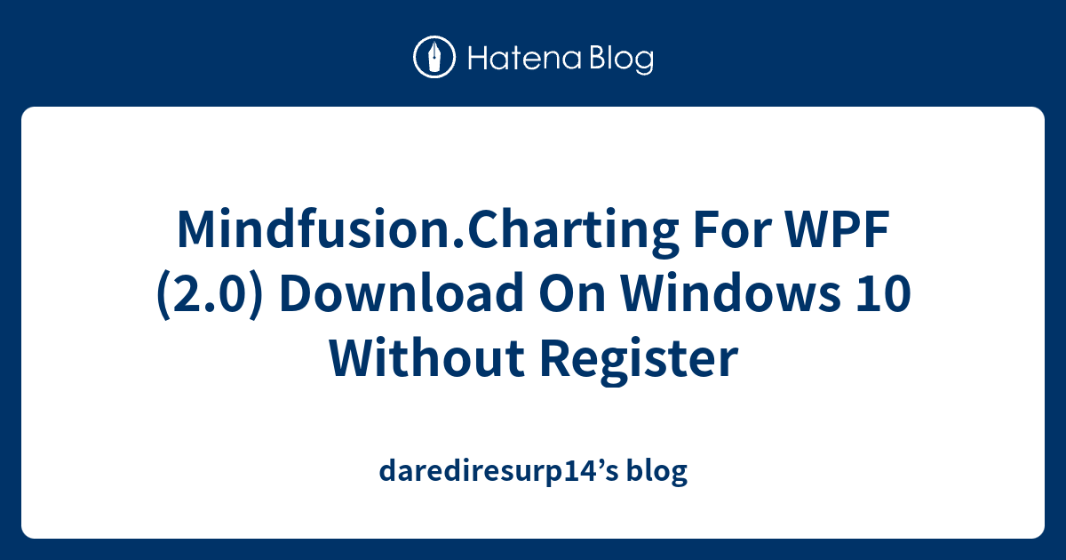 Mindfusion.Charting For WPF (2.0) Download On Windows 10 Without Register - darediresurp14’s blog