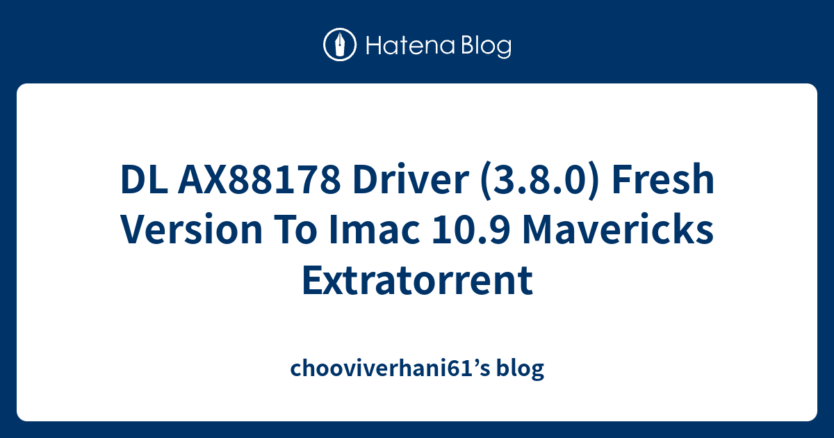 DL AX88178 Driver (3.8.0) Fresh Version To Imac 10.9 Mavericks ...