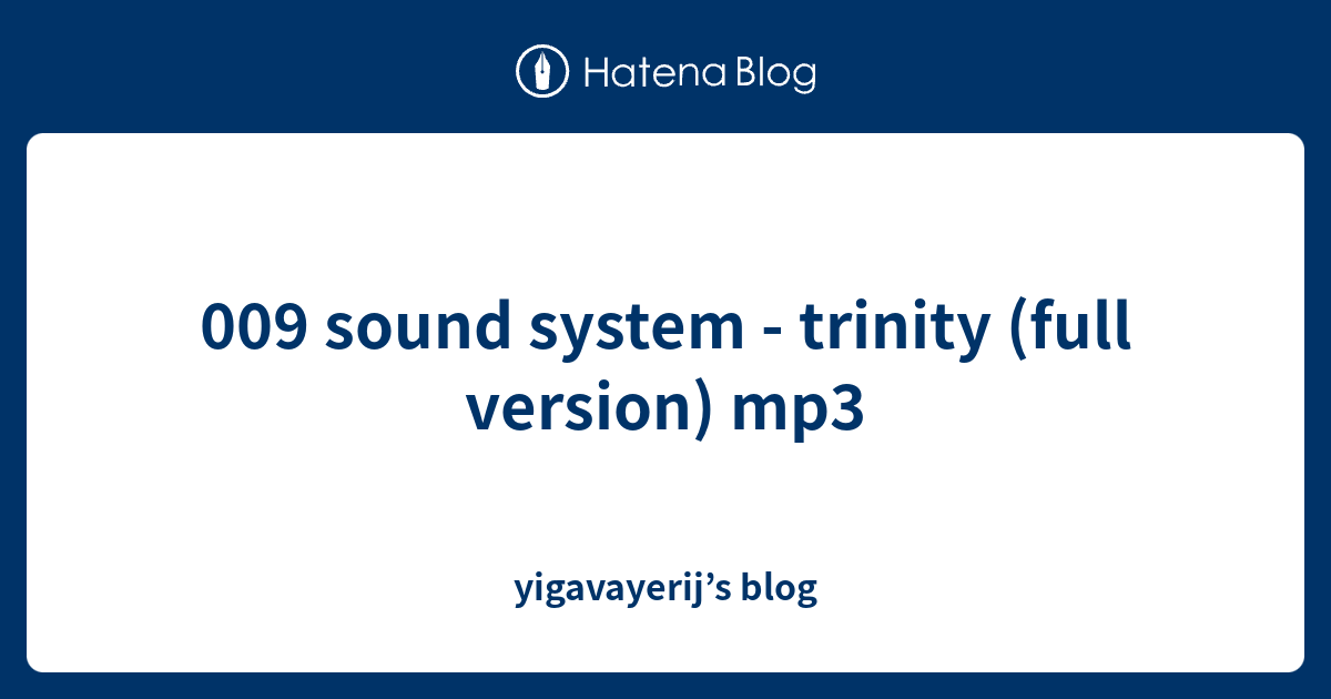 009 sound system - trinity (full version) mp3 - yigavayerij’s blog
