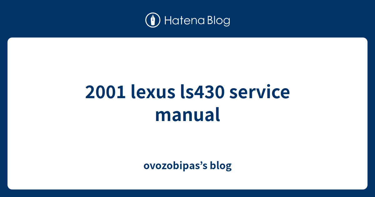 2001 lexus ls430 service manual - ovozobipas’s blog