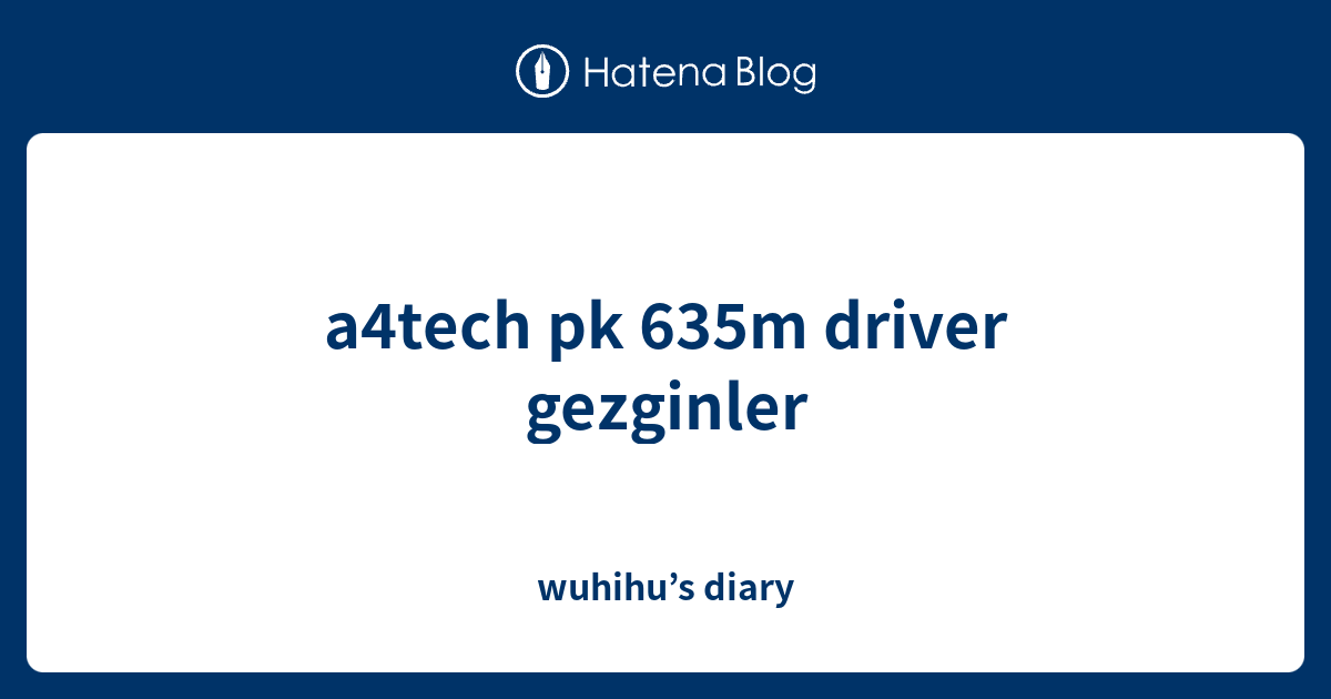 a4tech pk 635m driver gezginler - wuhihu’s diary