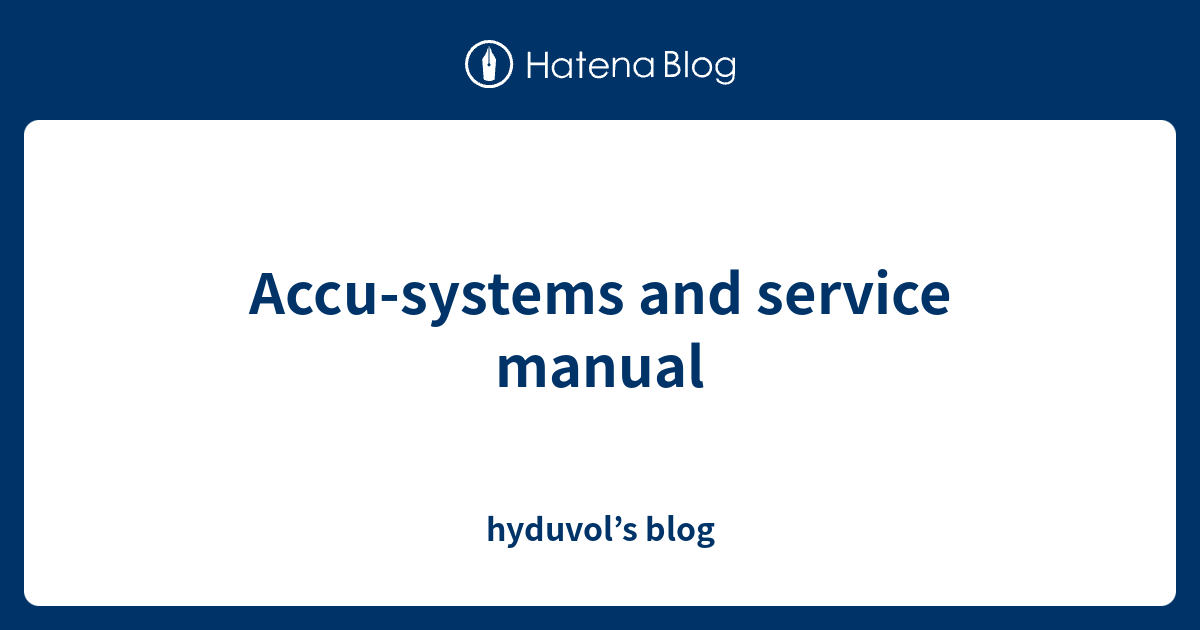 Accu-systems and service manual - hyduvol’s blog