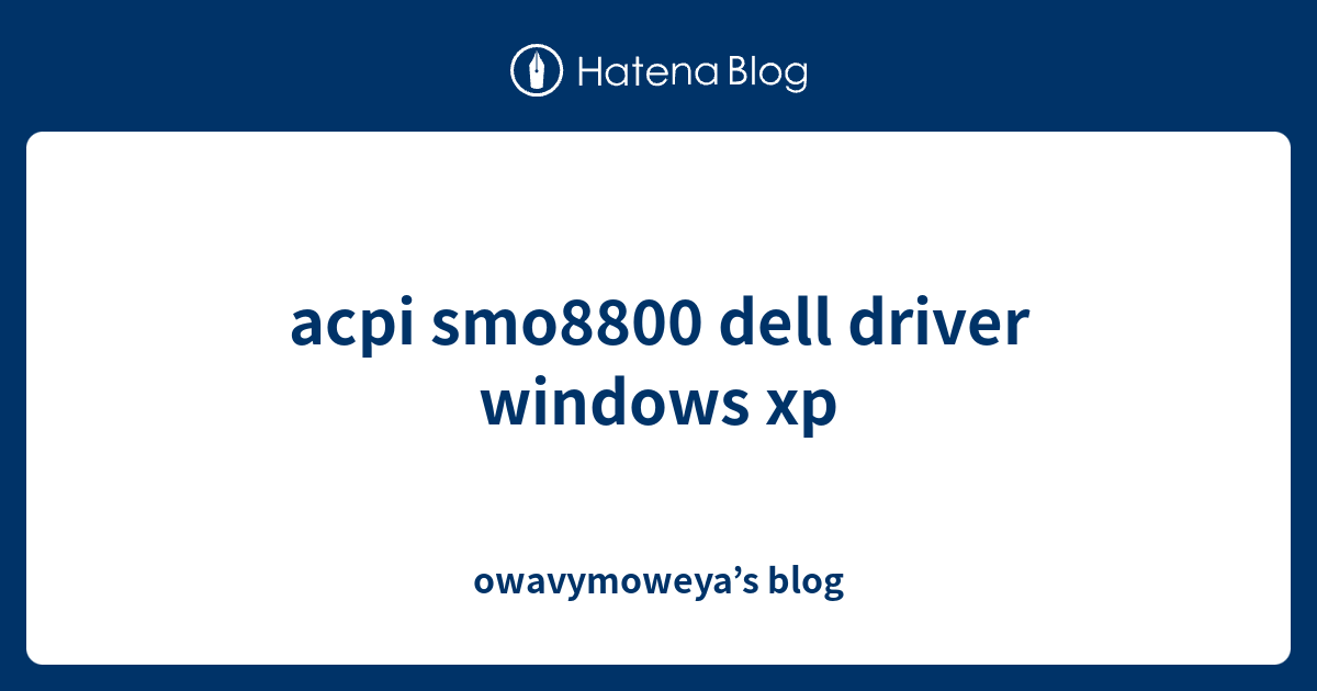 acpi smo8800 dell driver windows xp - owavymoweya’s blog