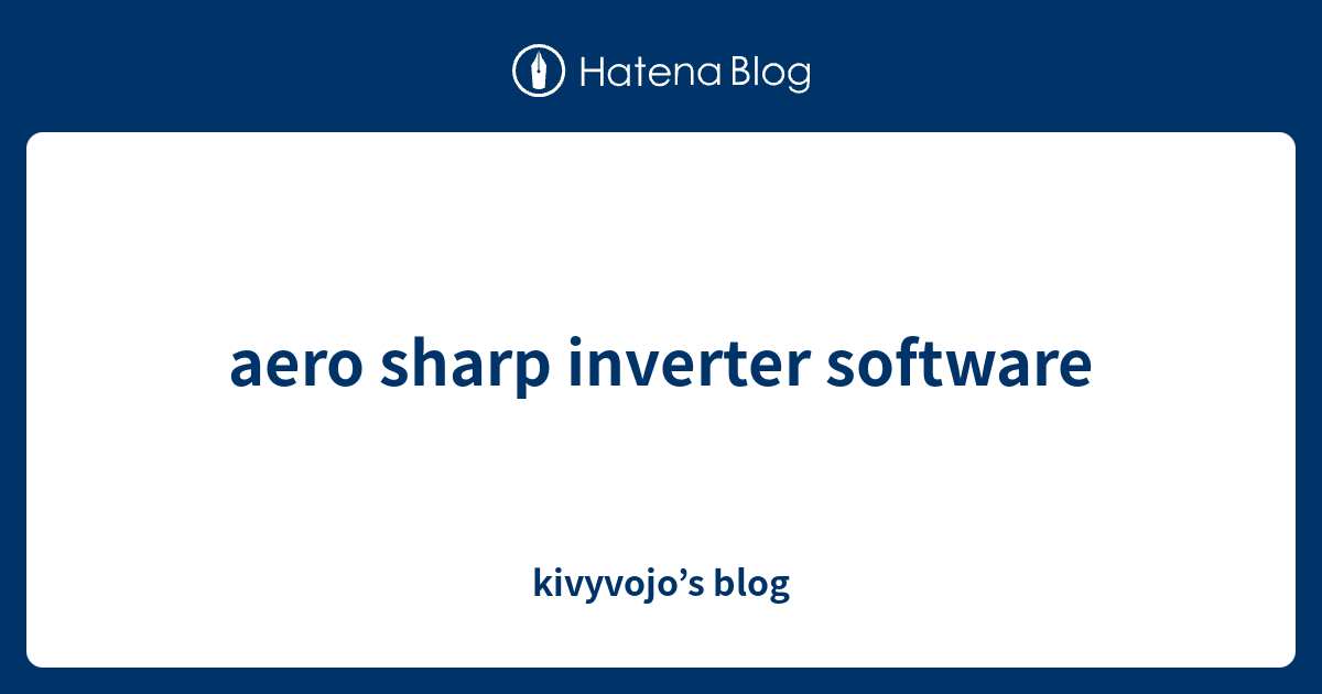 aero sharp inverter software - kivyvojo’s blog