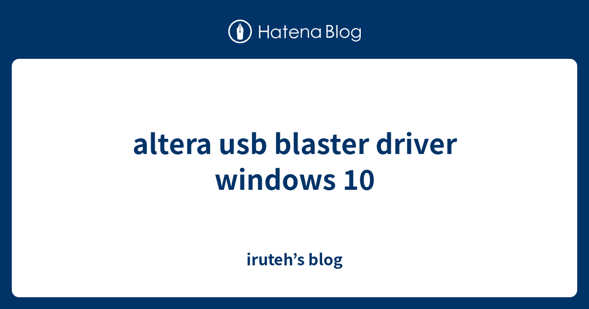 altera usb blaster driver windows 10 - iruteh’s blog