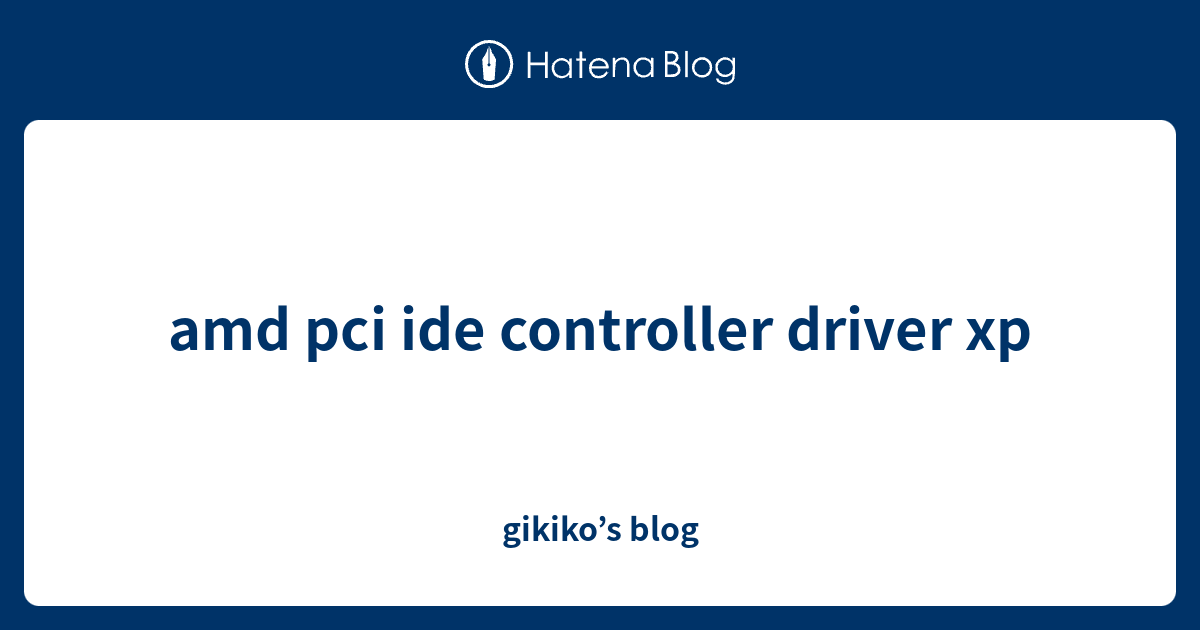 amd pci ide controller driver xp - gikiko’s blog
