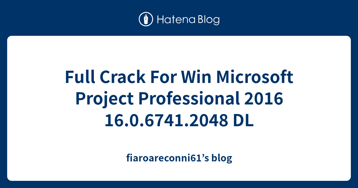 Full Crack For Win Microsoft Project Professional 2016 16.0.6741.2048 ...