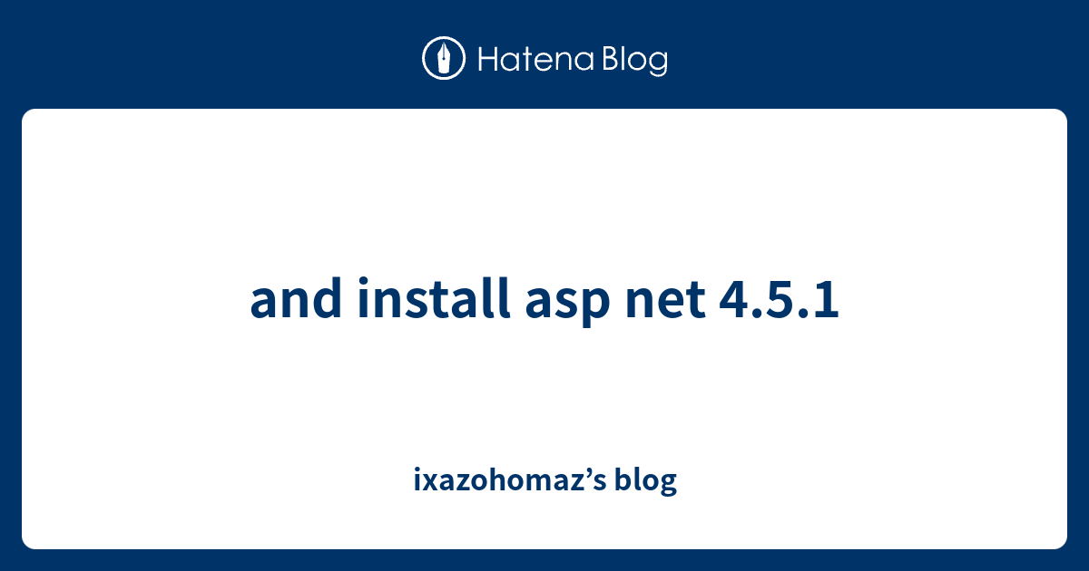 and install asp net 4.5.1 - ixazohomaz’s blog