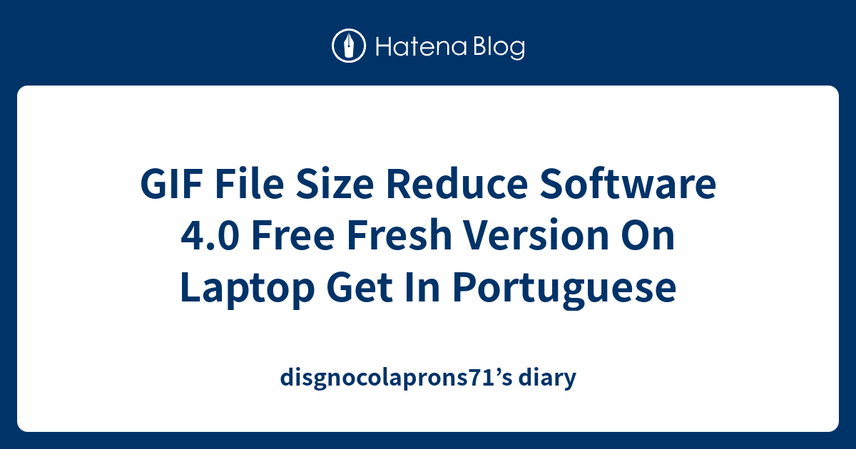 GIF File Size Reduce Software 4.0 Free Fresh Version On Laptop Get In ...