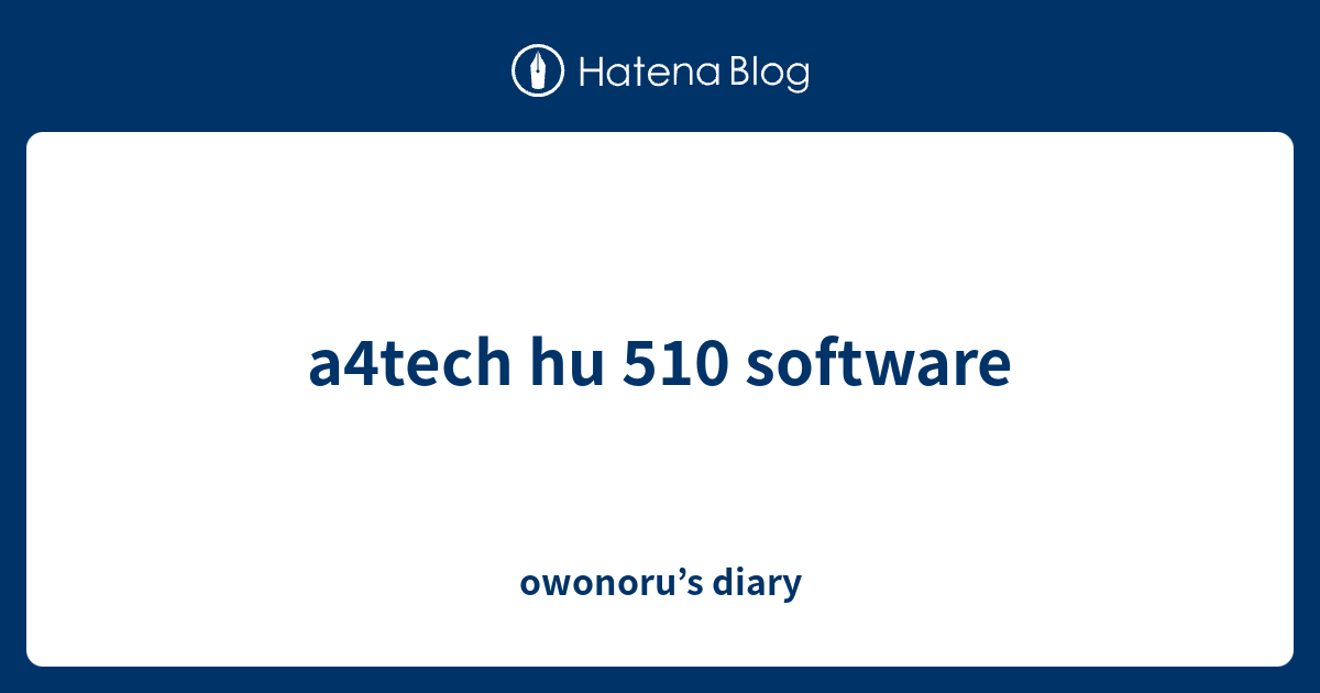 a4tech hu 510 software - owonoru’s diary