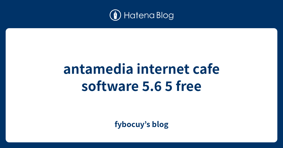 antamedia internet cafe software 5.6 5 free - fybocuy’s blog