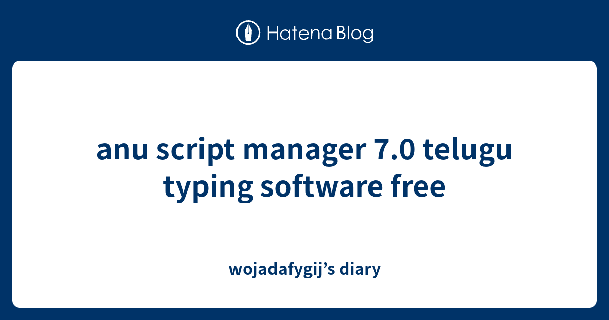 anu script manager 7.0 telugu typing software free - wojadafygij’s diary