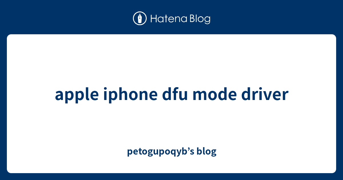 apple iphone dfu mode driver - petogupoqyb’s blog