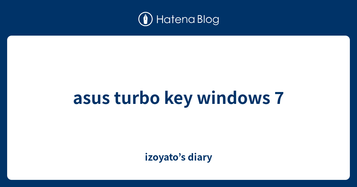 asus turbo key windows 7 - izoyato’s diary