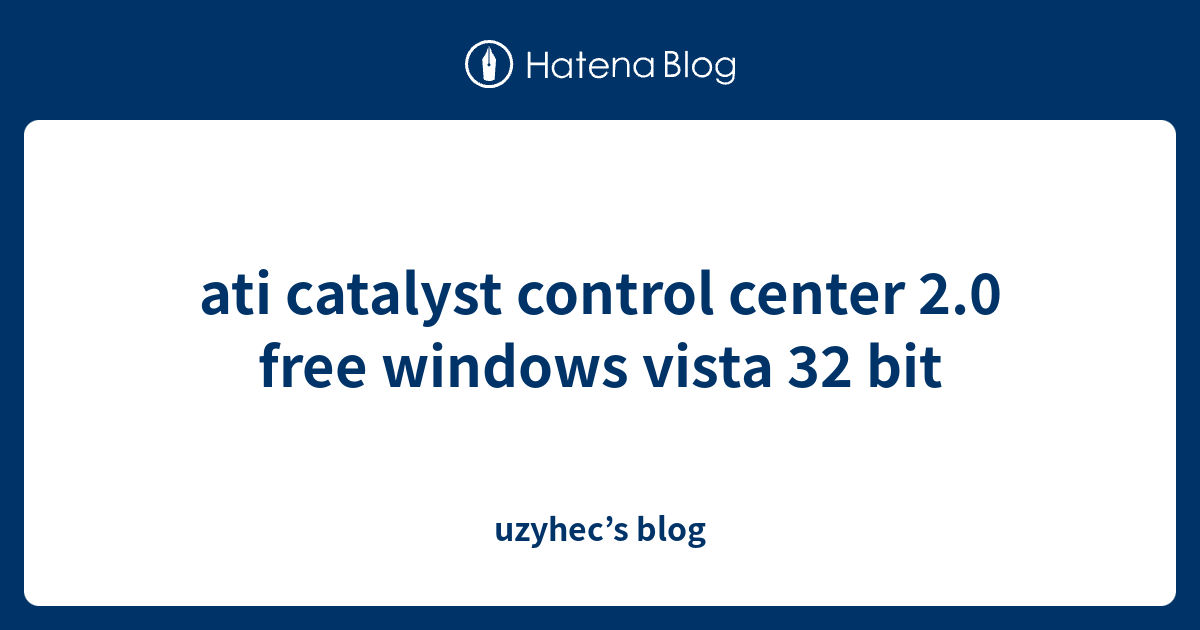 ati catalyst control center 2.0 free windows vista 32 bit - uzyhec’s blog